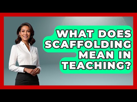 What Does Scaffolding Mean In Teaching? - Childhood Education Zone