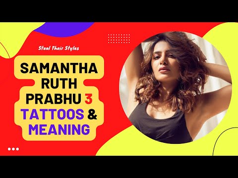 Samantha Ruth Prabhu 3 Tattoos & Meaning | Steal Their Styles #samantharuthprabhu #samanthatattoos