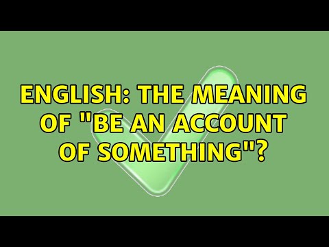 English: The meaning of "be an account of something"? (2 Solutions!!)