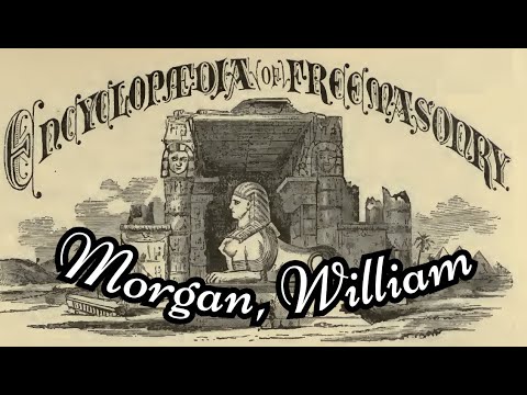 Morgan, William: Encyclopedia of Freemasonry By Albert G. Mackey