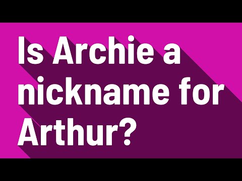 Is Archie a nickname for Arthur?