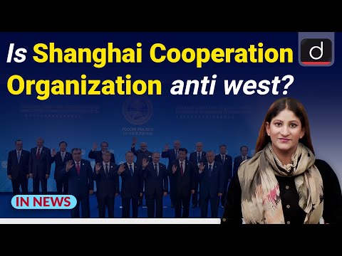 Is Shanghai Cooperation Organization anti west? - IN NEWS I Drishti IAS English