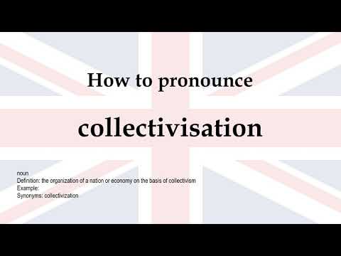 How to pronounce 'collectivisation' + meaning