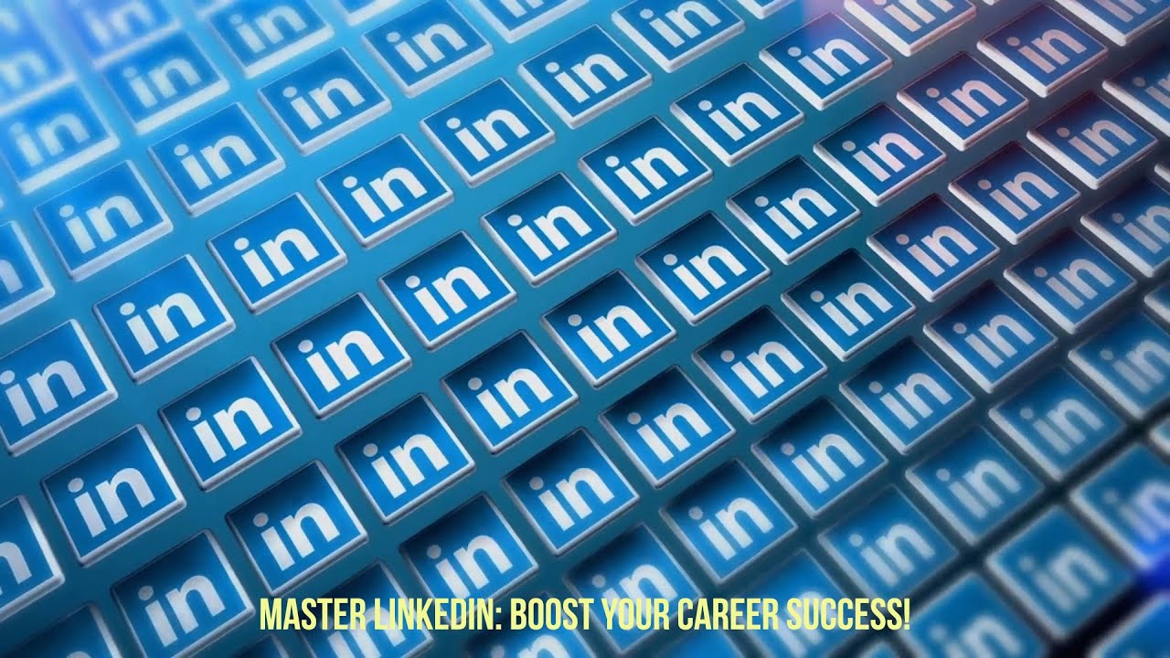 Master LinkedIn: Boost Your Career Success!