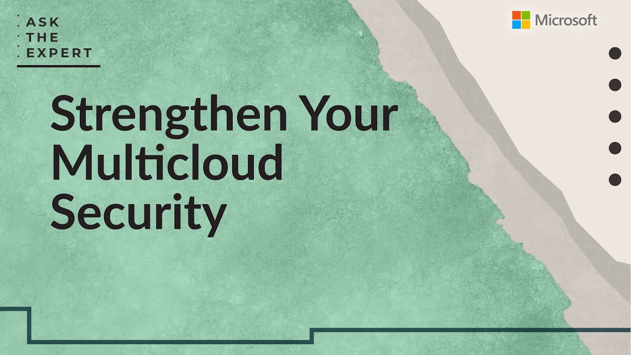 Ask the Expert: Strengthen Your Multicloud Security