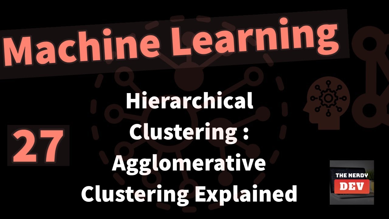 Hierarchical Clustering : Agglomerative Clustering Explained
