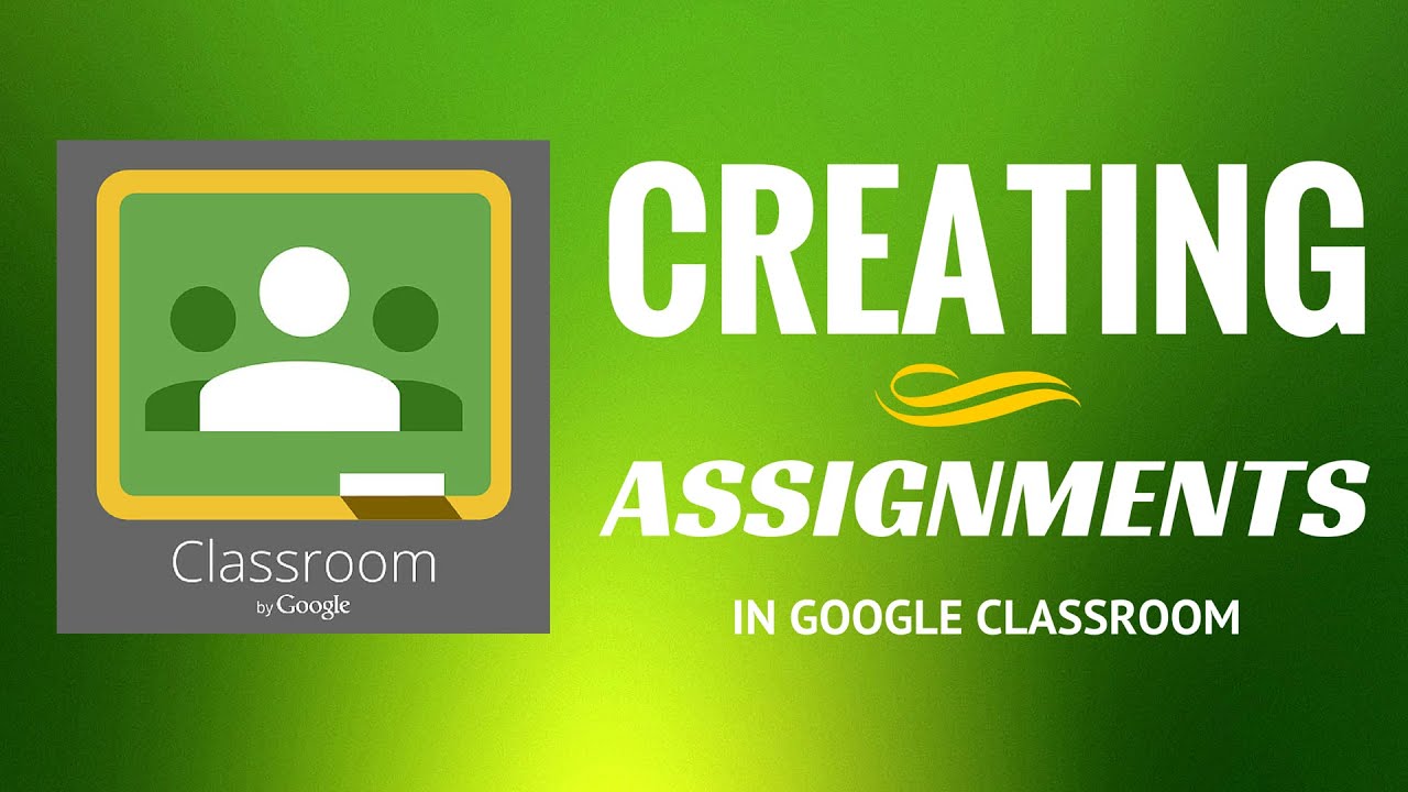 Google Classroom: Creating an Assignment
