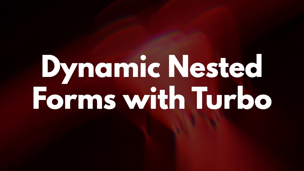 Dynamic Nested Forms with Turbo | Preview