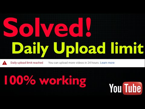 How to Increase Daily Upload Limit? 100% Working Method