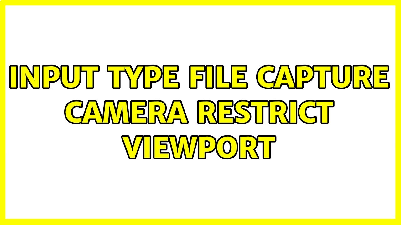 input type file capture camera restrict viewport