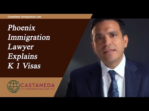 Phoenix Immigration Lawyer Explains K 1 Visas | Castaneda Immigration Law