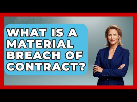 What Is A Material Breach Of Contract? - Consumer Laws For You