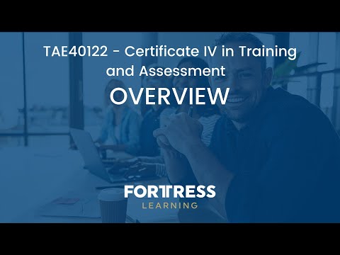TAE40122 - Certificate IV in Training and Assessment Overview