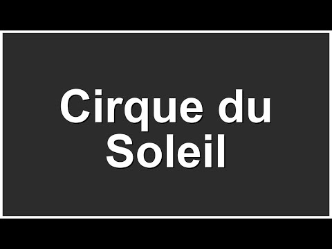 How to pronounce Cirque du Soleil