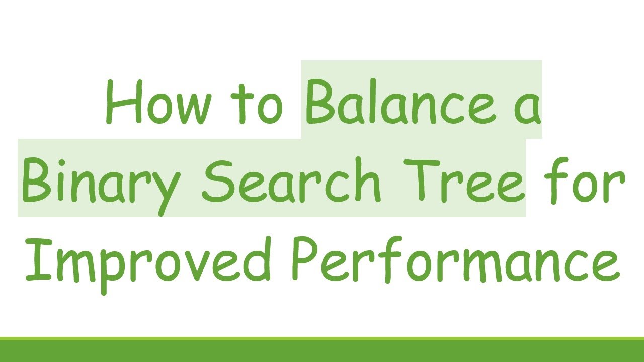 How to Balance a Binary Search Tree for Improved Performance