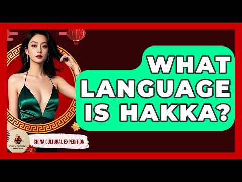 What Language Is Hakka? - China Cultural Expedition