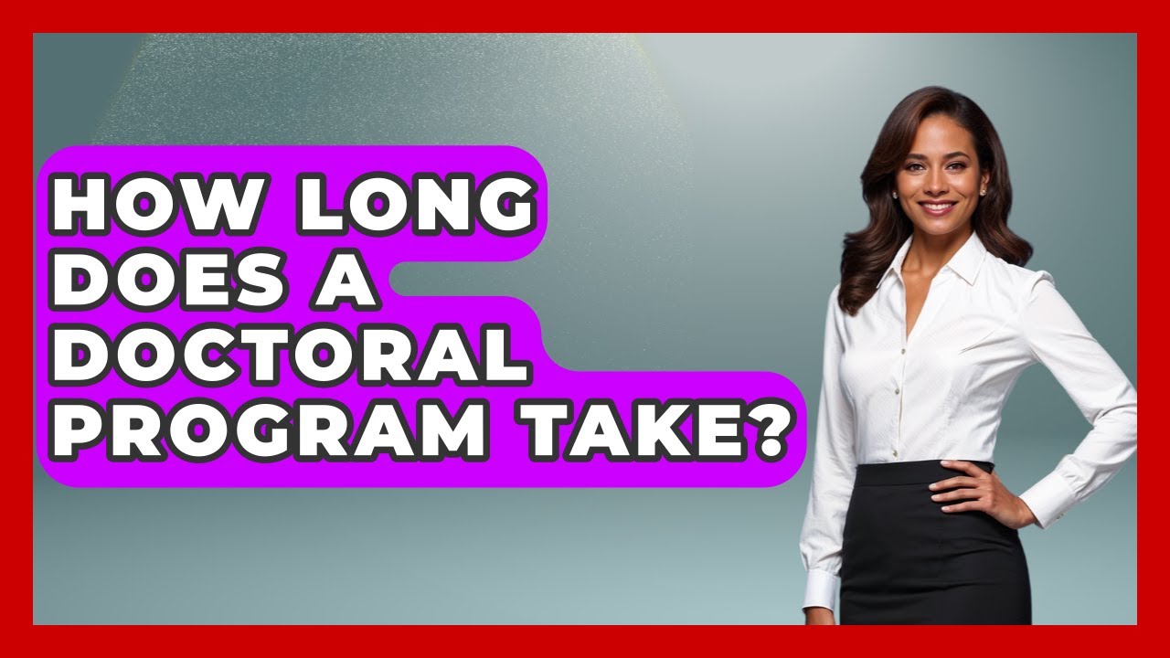How Long Does A Doctoral Program Take? - Aspiring Teacher Guide