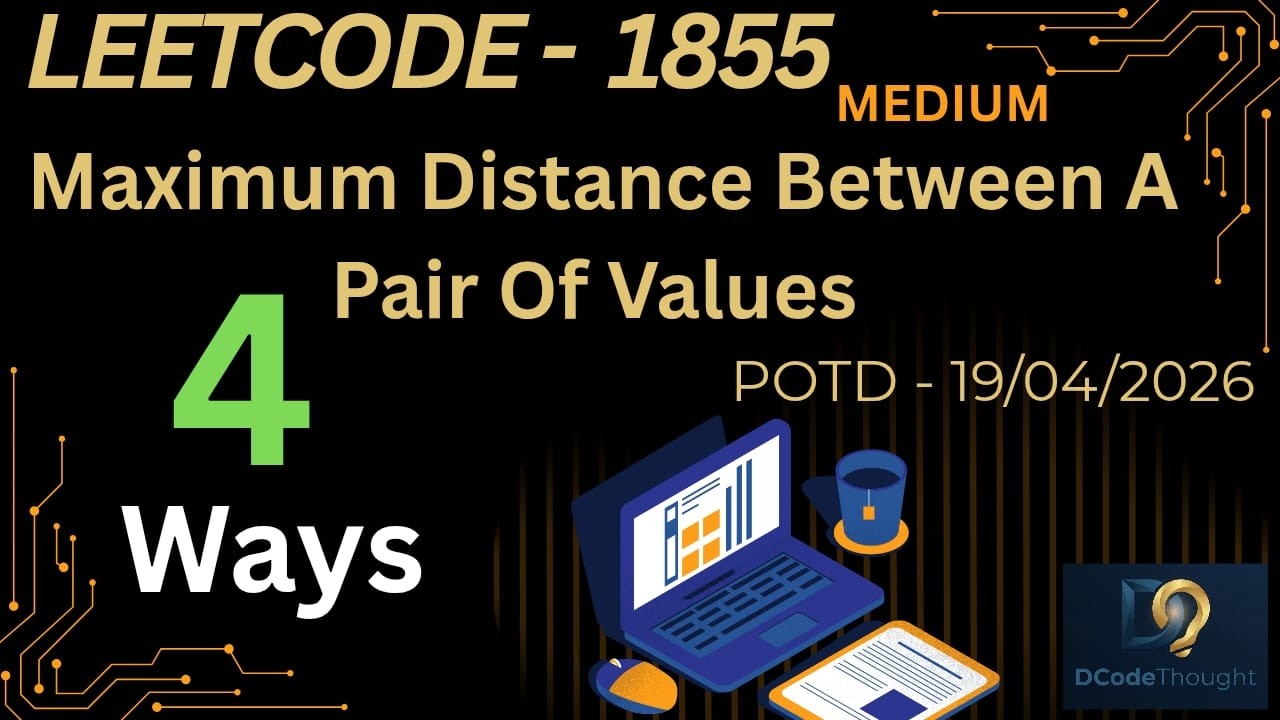 Maximum Distance Between a Pair of Values | LeetCode 1855 | POTD | Basic To Optimisation #java