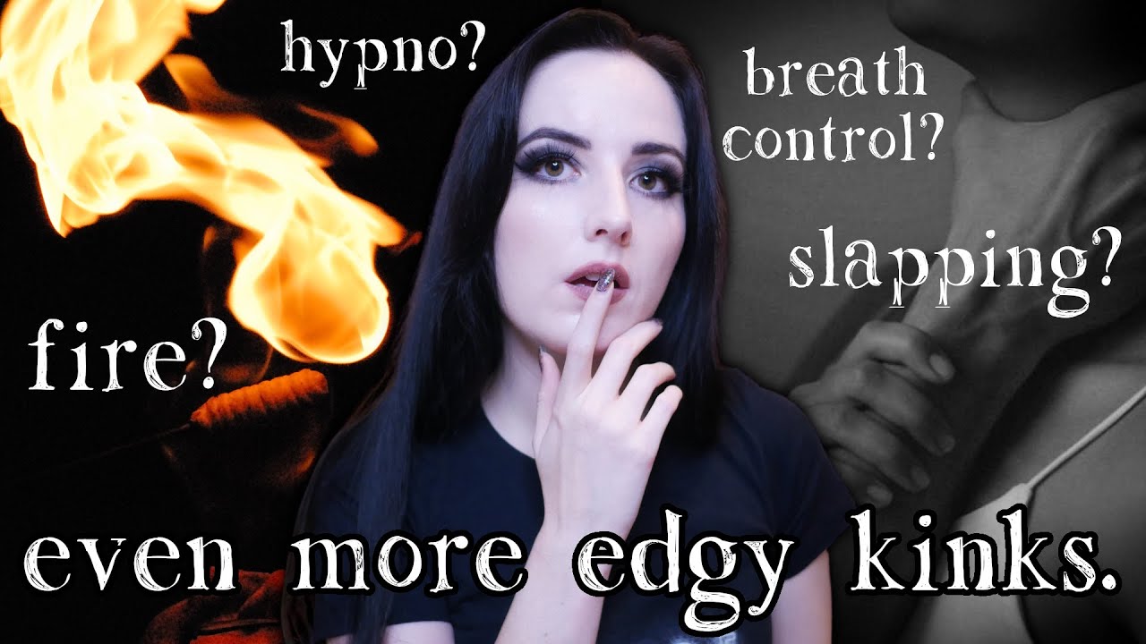The Edgiest Kinks: Explaining Fire, Choking, Slapping & MORE pt. 2 [BDSM]
