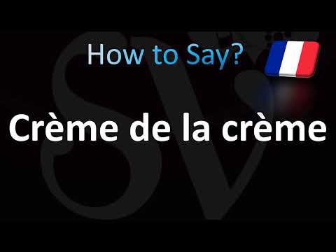 How to Pronounce ''Crème de la crème'' (French)
