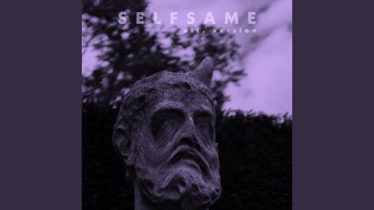 Selfsame (Alternate Version)