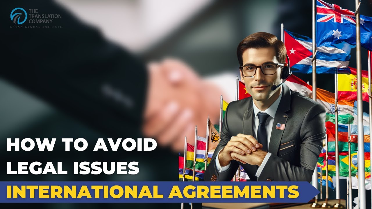 How to Avoid Legal Issues Abroad: International Agreement Translations