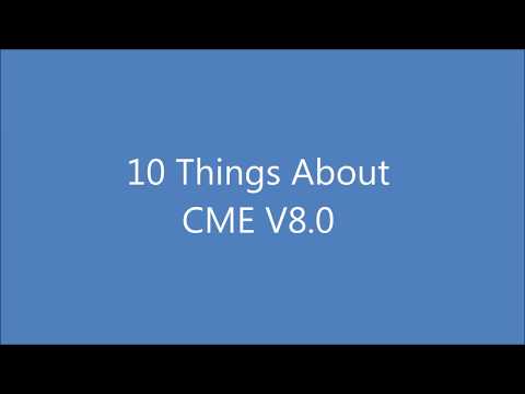 CME V8.0 2019 10 Things to know.