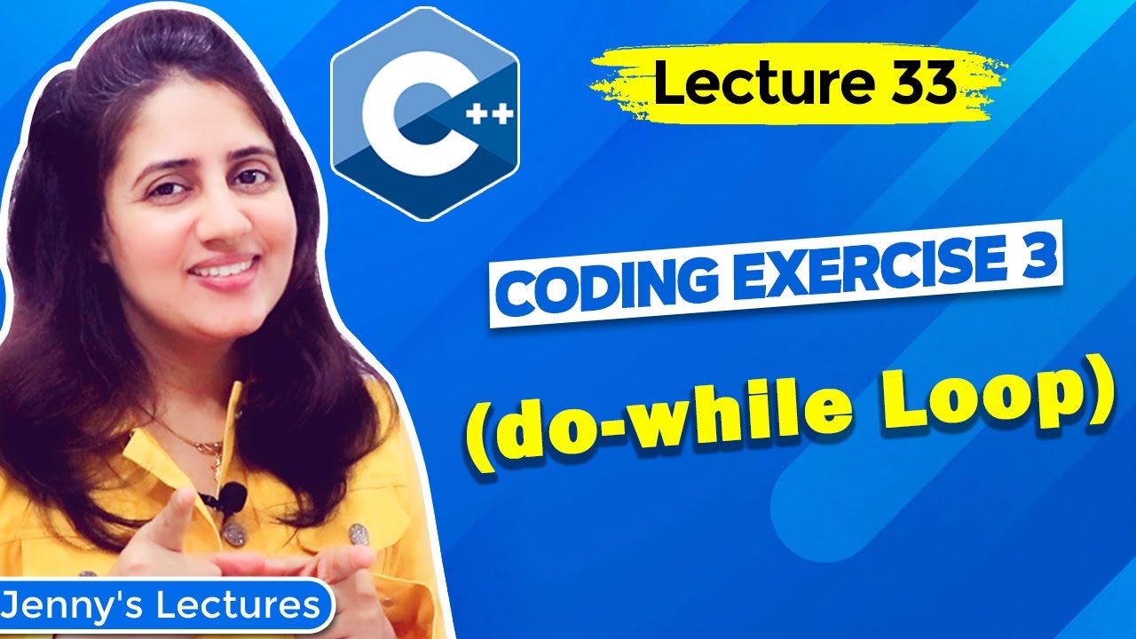 Lec 33: Coding Exercise for Beginners with Solution | do-while loop in C++