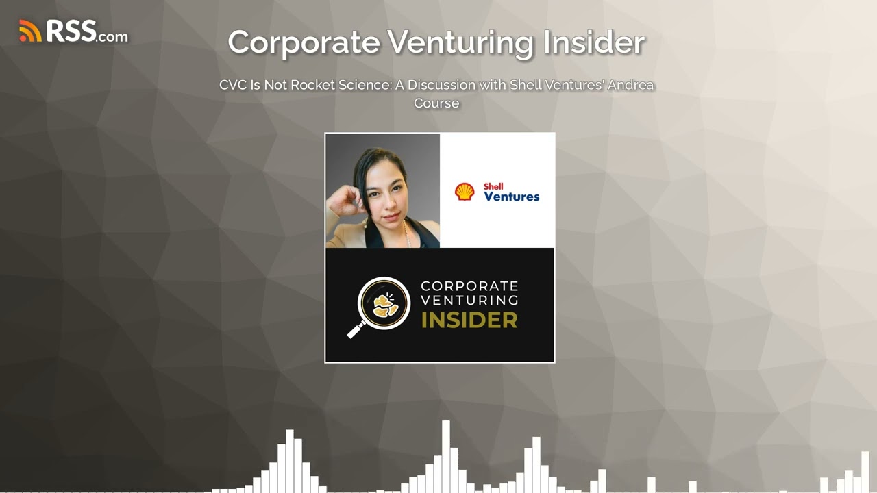CVC Is Not Rocket Science: A Discussion with Shell Ventures’ Andrea Course