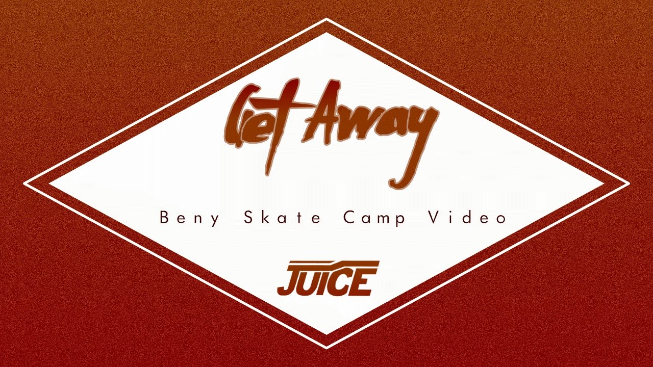 JUICE - Get Away (Bény Skate Camp 2016)