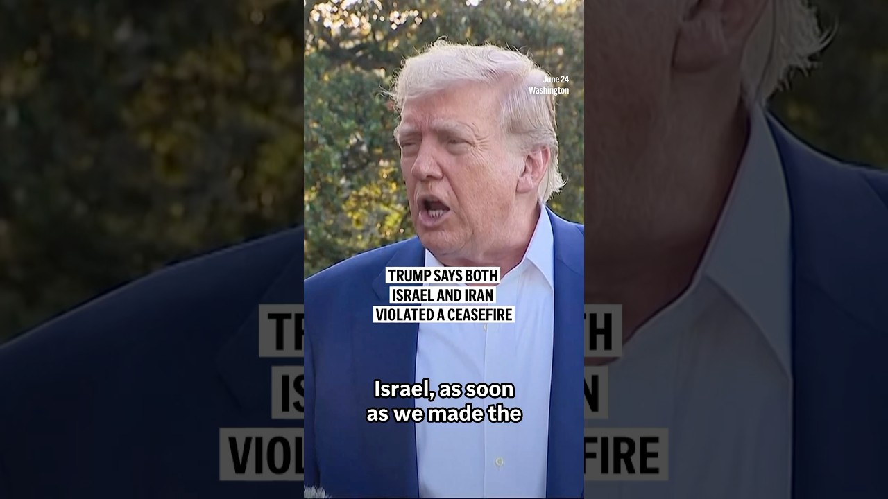 Trump says both Israel and Iran violated a ceasefire