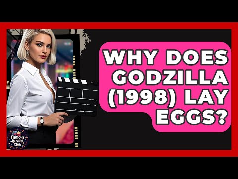 Why Does Godzilla (1998) Lay Eggs? - Famous Movies Club