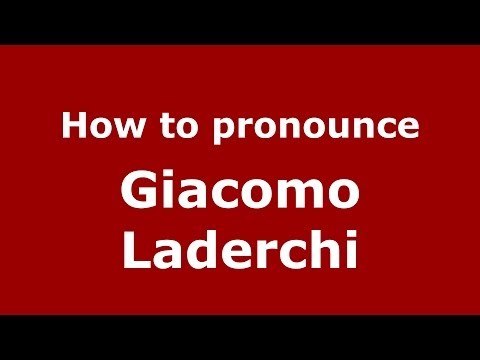 How to pronounce Giacomo Laderchi (Italian/Italy) - PronounceNames.com
