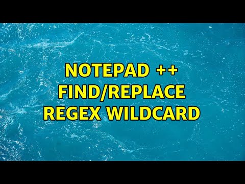 Notepad ++ FIND/REPLACE Regex Wildcard