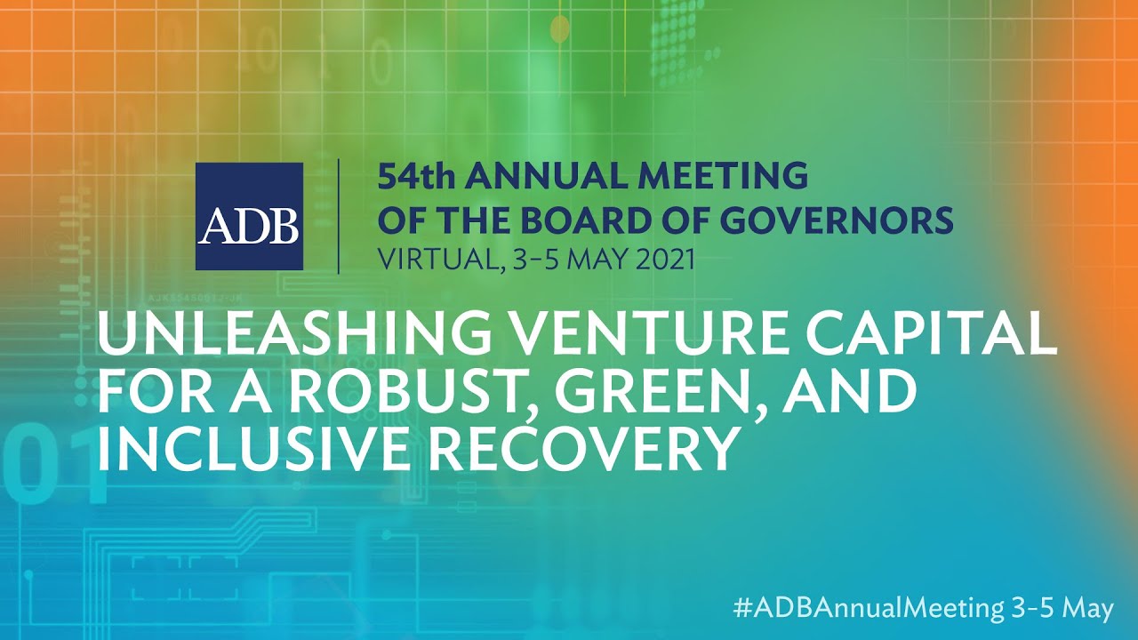 54th ADB Annual Meeting: Unleashing Venture Capital for a Robust, Green, and Inclusive Recovery
