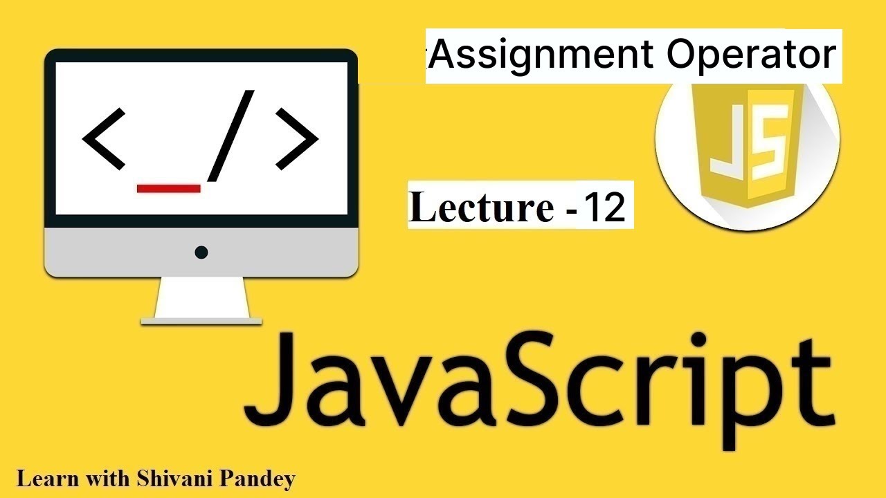 #12 Assignment Operator in Javascript || Javascript Tutorial in Hindi