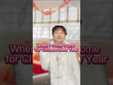 When I come home for Chinese New Year