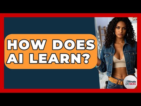 How Does AI Learn? - Ultimate Life Hacks