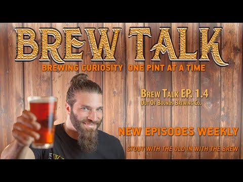 Brew Talk Episode 1.4 - Out Of Bounds Brewing Co. Overview-Rocklin CA.