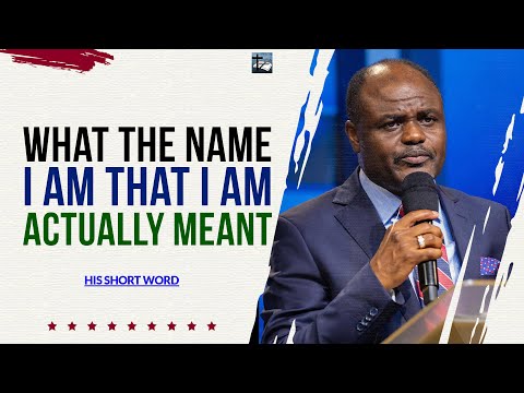 THE MEANING OF THE NAME I AM THAT I AM - DR ABEL DAMINA