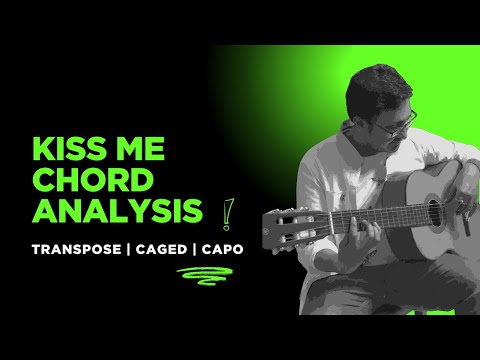 Kiss Me Guitar Tutorial | Learn Chord Scale Theory | Transposition | CAPO with CAGED shapes|