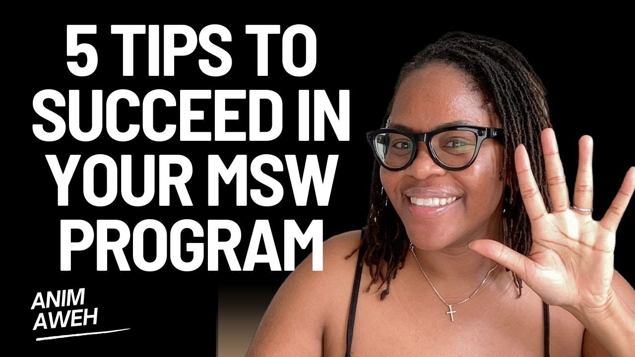 5 Tips to succeed in Your MSW Program | Social Work Student Advice