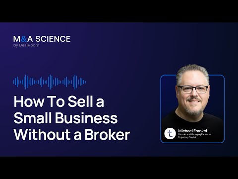 How to Sell a Small Business Without a Broker | Michael Frankel w/ Kison Patel