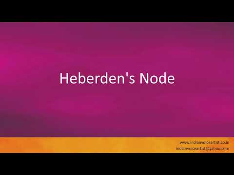 Pronunciation of the word(s) "Heberden's Node".