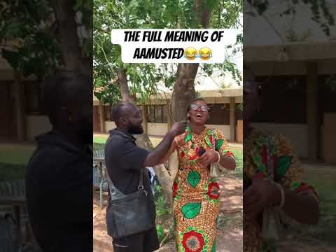 THE FULL MEANING OF AAMUSTED 😂😂 #youtubeshorts #funny #lotalghana