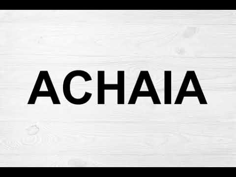 How To Pronounce Achaia