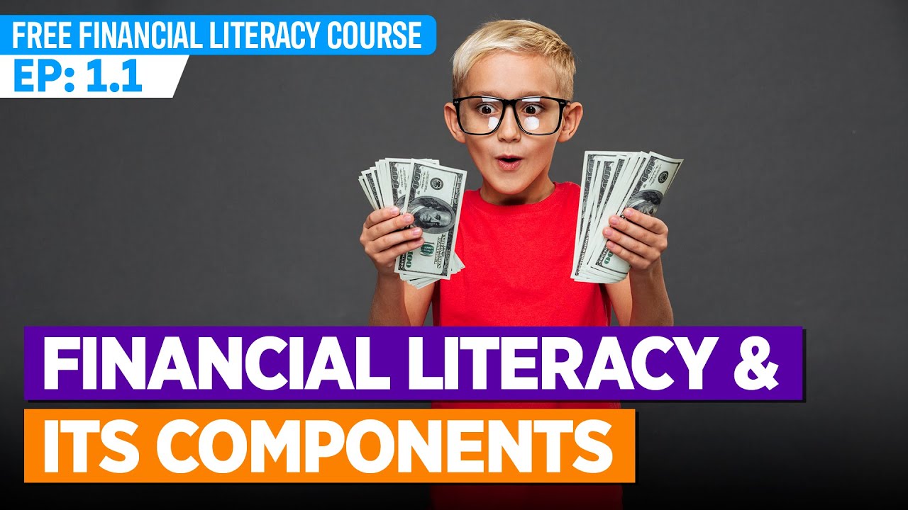 Financial Literacy Course:1.1 Financial Literacy and Its Components