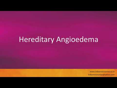 Pronunciation of the word(s) "Hereditary Angioedema".