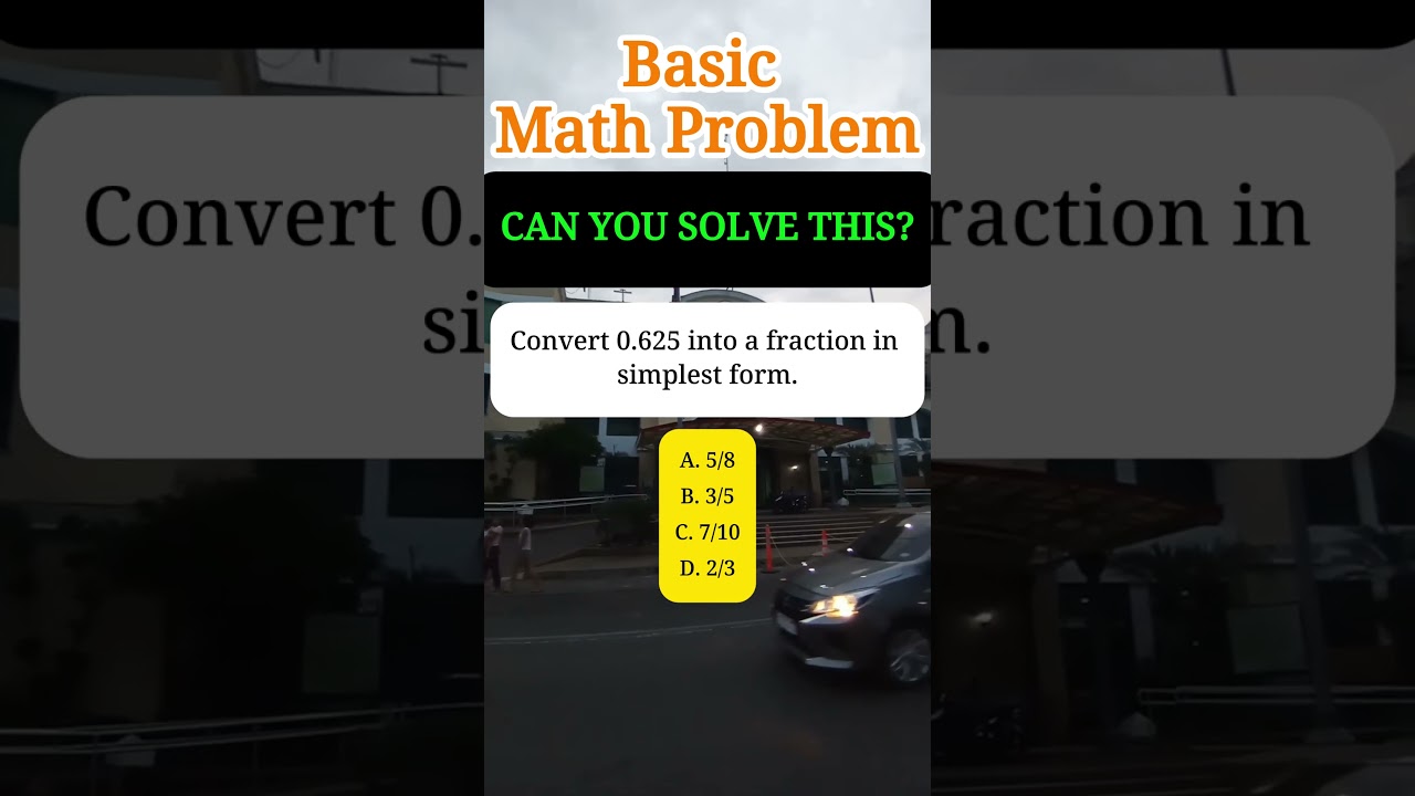 Convert 0.625 into a fraction in simplest form.A. 5/8B. 3/5C. 7/10D. 2/3