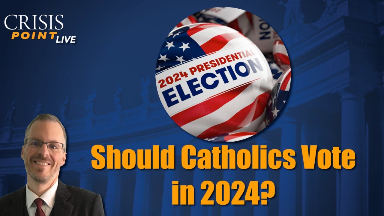 Should Catholics Vote in 2024?